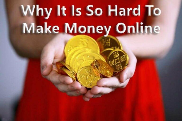Why Is It So Hard To Make Money Online